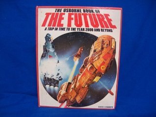 Usborne Book of the Future by Kenneth W. Gatland | Goodreads
