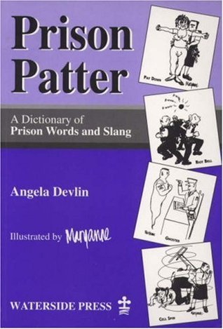 Prison Patter: A Dictionary of Prison Words And Slang by Angela Devlin ...