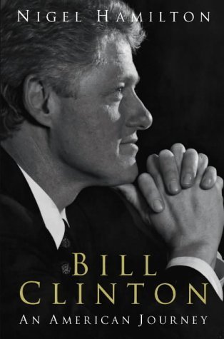 Bill Clinton : An American Journey by Nigel Hamilton | Goodreads