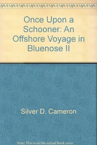 Once Upon a Schooner: An Offshore Voyage in Bluenose II by Silver ...