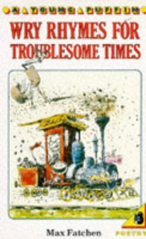 Wry Rhymes for Troublesome Times by Max Fatchen | Goodreads
