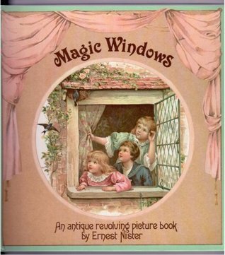 Magic Windows: An Antique Revolving Picture Book by Unknown | Goodreads