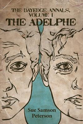 The Adelphe (The BayEdge Annals, #1) by Sue Samson Peterson | Goodreads