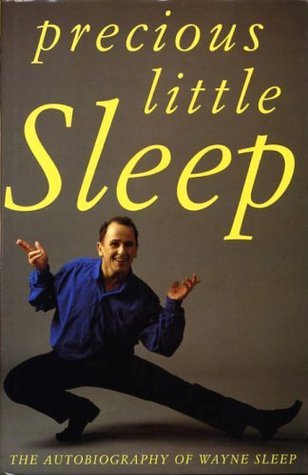 Precious Little Sleep: The Autobiography of Wayne Sleep by Wayne Sleep ...
