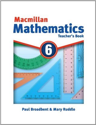 Macmillan Mathematics 6 Teachers Book by Paul Broadbent | Goodreads