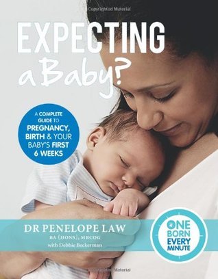 Expecting a Baby? One Born Every Minute by Penelope Law | Goodreads