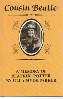 Cousin Beatie: A Memory of Beatrix Potter by Ulla Hyde Parker | Goodreads