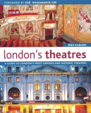 London's Theatres: A Guide to London's Most Famous and Historic ...