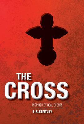 The Cross by B.R. Bentley | Goodreads