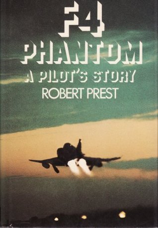 F4 Phantom: A pilot's story by Robert Prest | Goodreads
