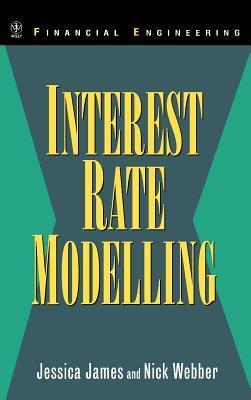 Interest Rate Modelling: Financial Engineering by Jessica James | Goodreads