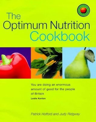 The Optimum Nutrition Cookbook by Patrick Holford and Judy Ridgway ...