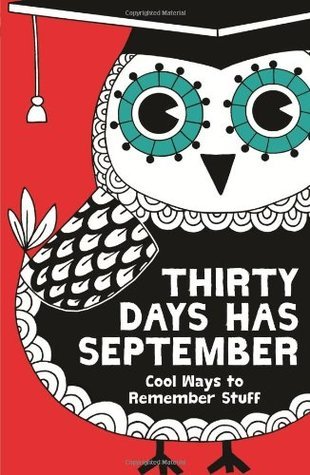 Thirty Days Has September: Cool Ways to Remember Stuff by Christopher ...