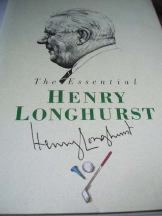 Essential Henry Longhurst by Chris (ed) Longhurst Henry; Plumridge ...