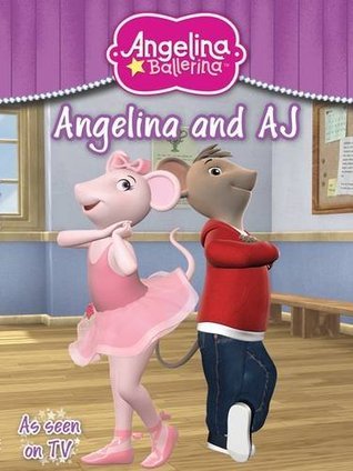 Angelina and AJ (Angelina Ballerina) by Katharine Holabird | Goodreads