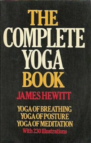 The Complete Yoga Book: Yoga Of Breathing; Yoga Of Posture; Yoga Of ...