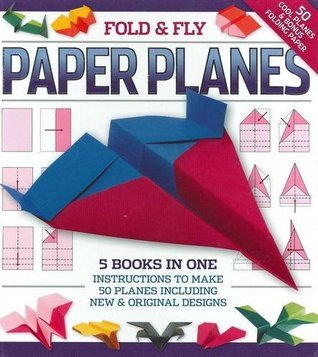 Fold and Fly Paper Planes (Binder) by Dean Mackey | Goodreads