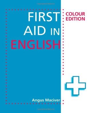 First Aid in English Colour Edition by Angus Maciver | Goodreads