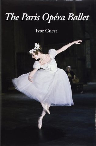 The Paris Opera Ballet by Ivor Guest | Goodreads