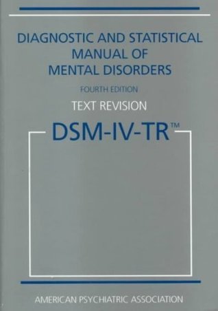 Diagnostic and Statistical Manual of Mental Disorders DSM-IV-TR Fourth ...