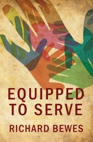 Equipped to Serve by Richard Bewes | Goodreads