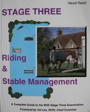 Riding and Stable Management: A Complete Guide to the BHS Stage 3 Examination: Stage Three by ...