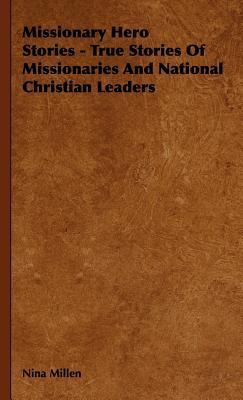 Missionary Hero Stories - True Stories Of Missionaries And National ...
