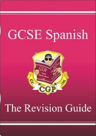 GCSE Spanish: the Revision Guide by CGP Books | Goodreads