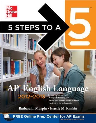 5 Steps to a 5 AP English Language, 2012-2013 Edition by Barbara L ...