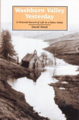 Washburn Valley Yesterday: A Pictorial Record of Life in a Dales Valley ...