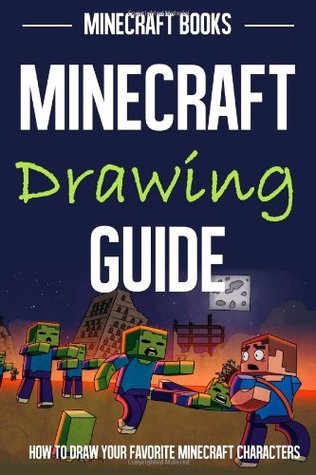 Minecraft Drawing Guide: How to Draw Your Favorite Minecraft Characters ...