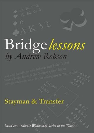 Stayman and Transfer (Bridge Lessons) by Andrew Robson | Goodreads