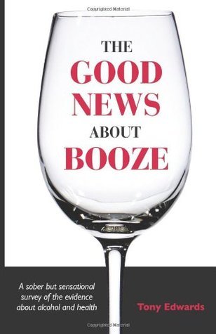 The Good News About Booze by Tony Edwards | Goodreads