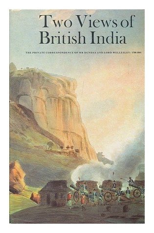 Two views of British India: The private correspondence of Mr. Dundas ...