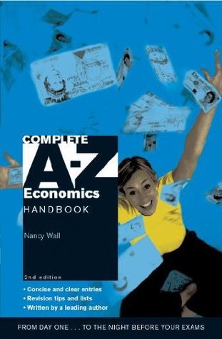 Complete A-Z Economics Handbook by Nancy Wall | Goodreads