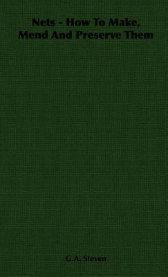 Nets - How to Make, Mend and Preserve Them: Read Country Book by G ...