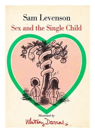 Sex and the Single Child by Sam levenson & w. darrow | Goodreads