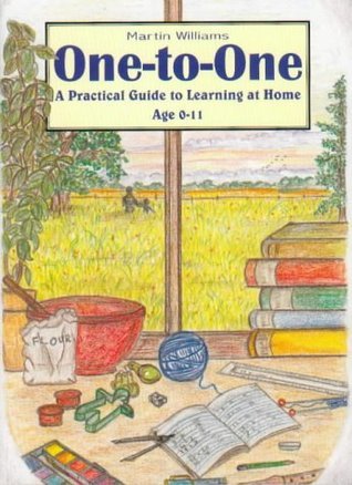 One-to-one: A Practical Guide to Learning at Home: Age 0-11 by Martin T ...