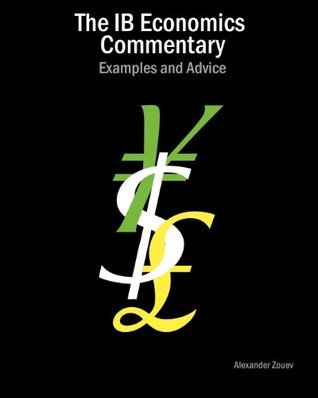 The IB Economics Commentary: Examples and Advice by Alexander Zouev ...