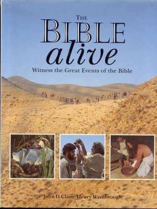The Bible Alive: A Photographic Witness of the Great Events of the ...