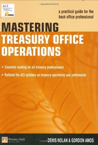 Mastering Treasury Office Operations: A Practical Guide for the Back ...