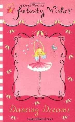Dancing Dreams and Other Stories (Felicity Wishes) by Emma Thomson ...
