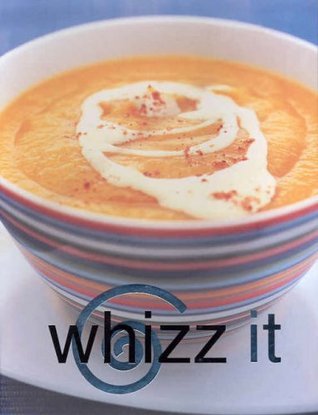 Whizz It (Cook It) by Justine Harding | Goodreads