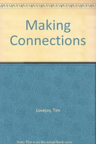 Making Connections by Tim Lovejoy | Goodreads