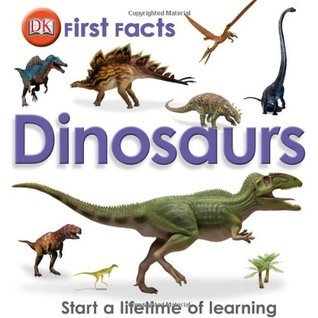 Dinosaurs (DK First Facts) by D.K. Publishing | Goodreads