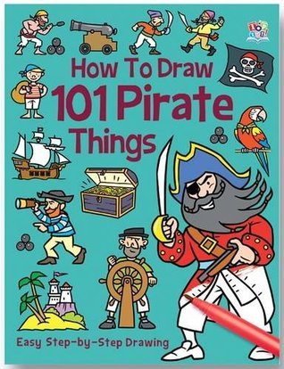 How to Draw 101 Pirates by Barry Green | Goodreads