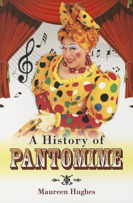 A History of Pantomimes by Kieran Hughes | Goodreads