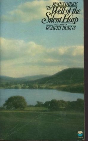 The Well of the Silent Harp: A Novel of the Life and Loves of Robert ...