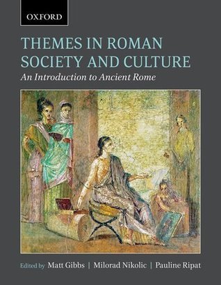 Themes in Roman Society and Culture: An Introduction to Ancient Rome by ...