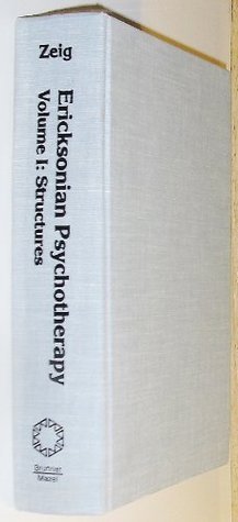 Ericksonian Psychotherapy, Vol. 1: Structures by Jeffrey K. Zeig ...
